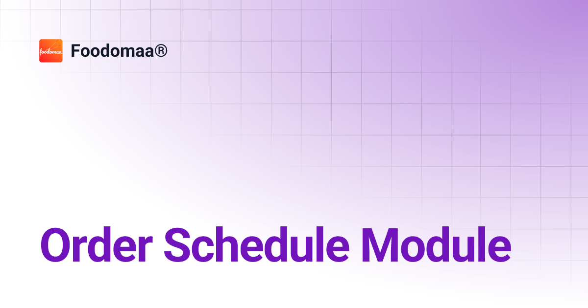 Order Schedule Module | Foodomaa®